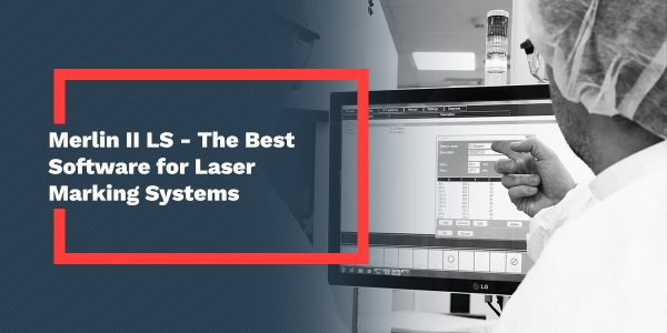 The Best Software For Laser Marking | Merlin II LS