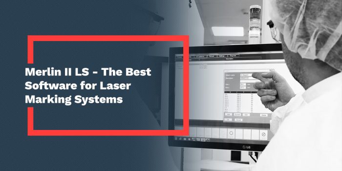 The Best Software For Laser Marking | Merlin II LS