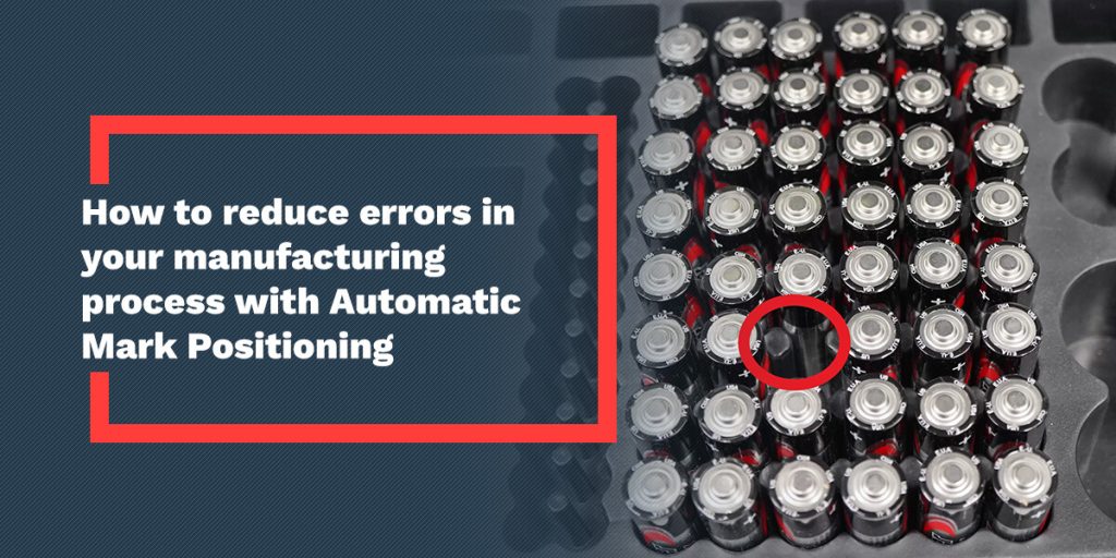 How To Reduce Manufacturing Error With Auto Mark Positioning