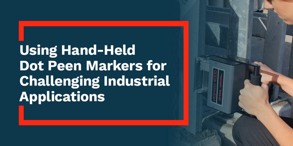 Using Hand-Held Dot Peen Markers | Challenges & Benefits