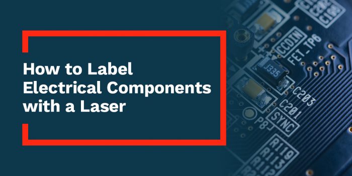 How to Label Electrical Components With a Laser - Telesis