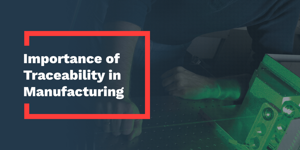 Importance of Traceability in Manufacturing - Telesis