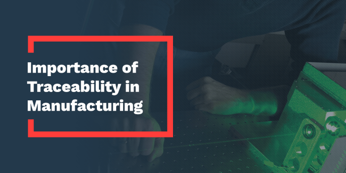 Importance of Traceability in Manufacturing - Telesis